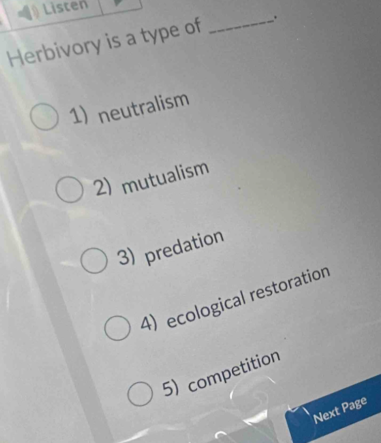 Solved: Listen Herbivory is a type of _. 1) neutralism 2) mutualism 3 ...
