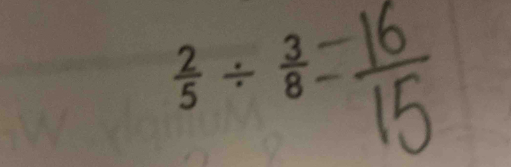 Solved: 2/5 / 3/8 [Math]