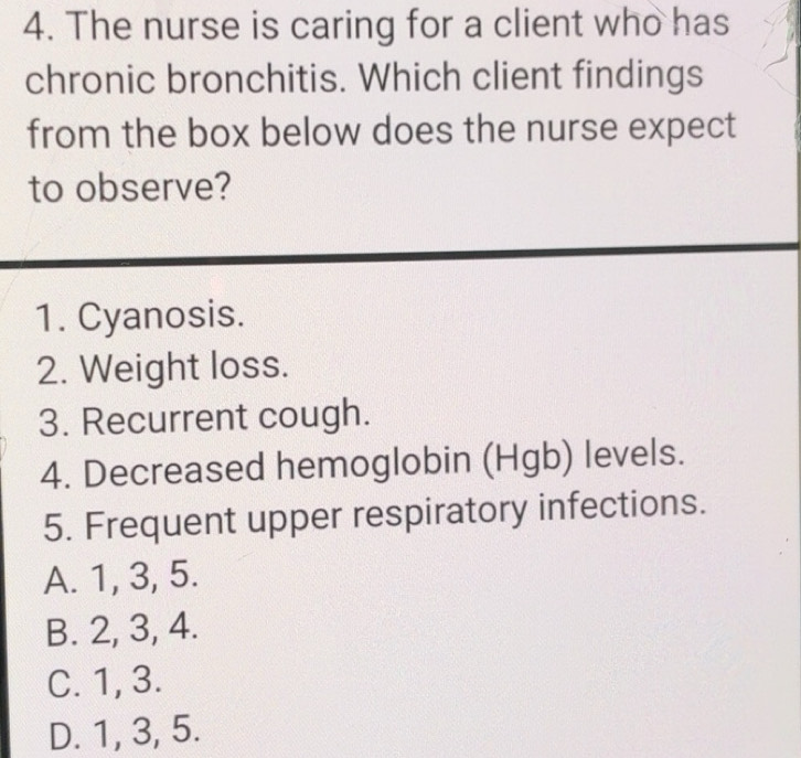 Solved: The nurse is caring for a client who has chronic bronchitis ...