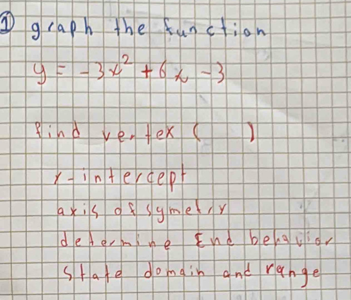 تم الحل:graph the functian y=-3x^2+6x-3 Pind ventex( xinterdep axis of ...