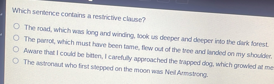 Solved: Which sentence contains a restrictive clause? The road, which ...