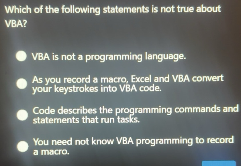 Solved: Which of the following statements is not true about VBA? VBA is ...