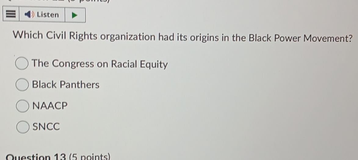 Solved: Listen Which Civil Rights organization had its origins in the ...