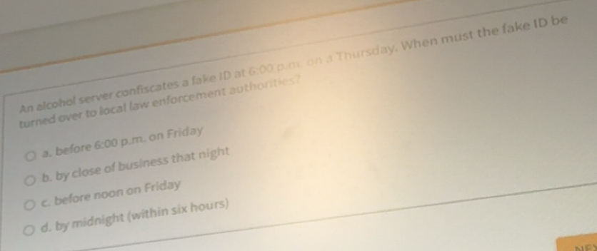 Solved: An alcohol server confiscates a fake ID at 6:00 p.m. on a ...
