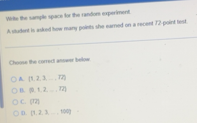 Solved: Write the sample space for the random experiment. A student is asked how many points she ...