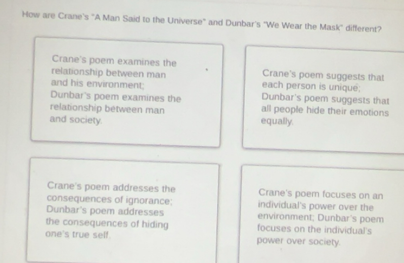Solved: How are Crane's "A Man Said to the Universe” and Dunbar's "We ...