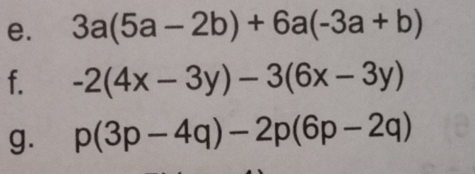 Telah dijawab:3a(5a-2b)+6a(-3a+b) f. -2(4x-3y)-3(6x-3y) g. p(3p-4q)-2p(6p-2q)