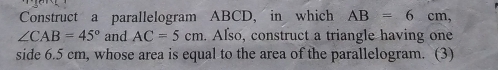 Solved: Construct a parallelogram ABCD, in which AB=6cm, ∠ CAB=45° and ...