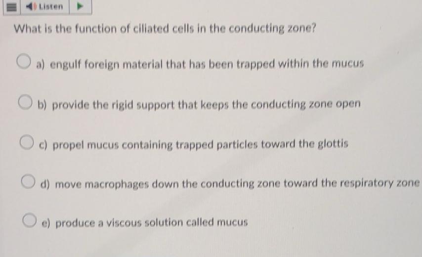 Solved: Listen What is the function of ciliated cells in the conducting ...