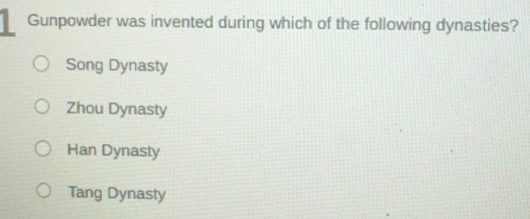 Solved: Gunpowder was invented during which of the following dynasties ...
