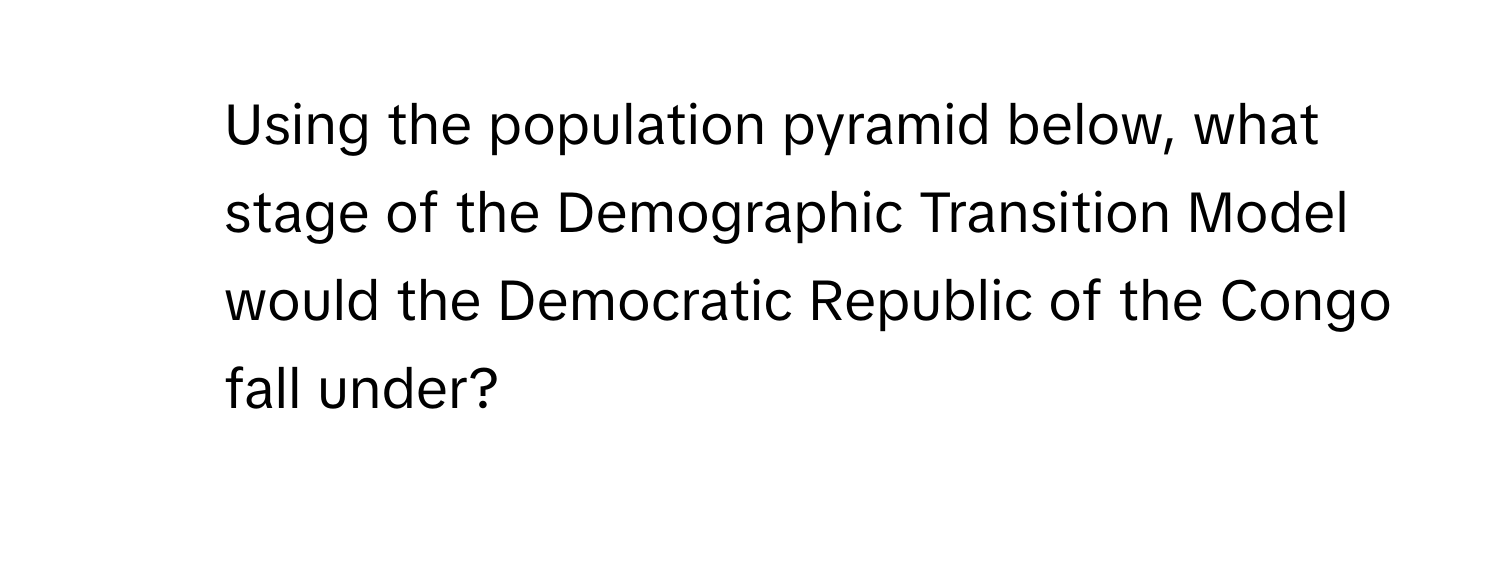 Solved: Using the population pyramid below, what stage of the ...