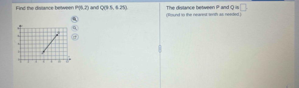 Solved: Find the distance between P(6,2) and Q(9.5,6.25). The distance ...