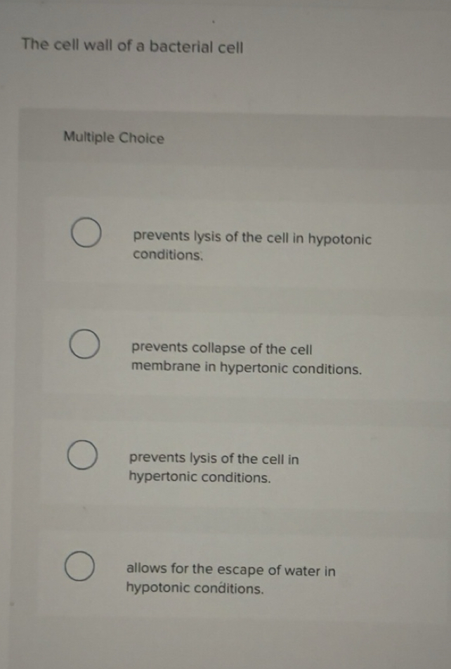 Solved: The cell wall of a bacterial cell Multiple Choice prevents ...