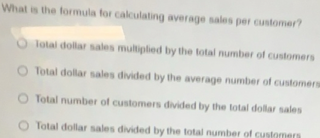 Solved: What is the formula for calculating average sales per customer ...