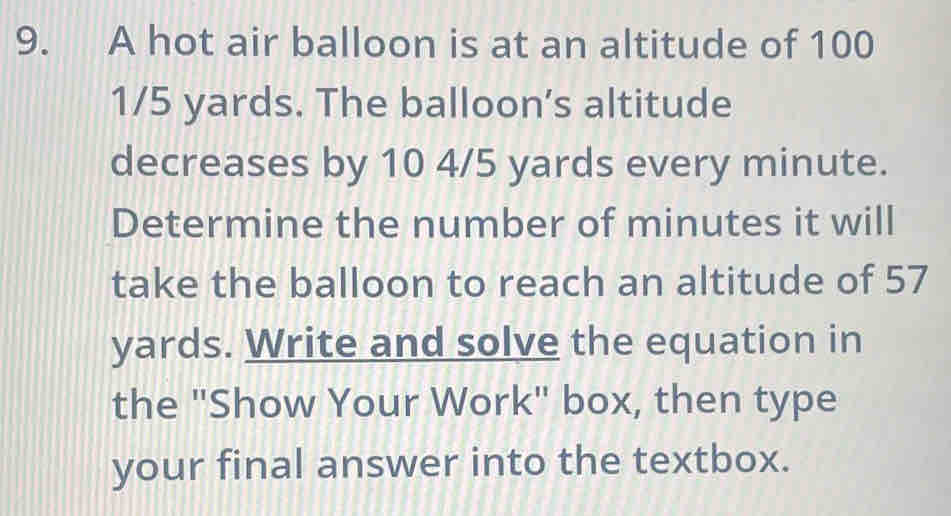 A hot air balloon is at an altitude of 100 1/5 yards. The balloon’s ...