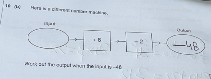 Solved: 10 (b) Here is a different number machine. Work out the output ...