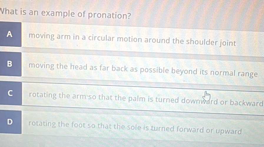 Solved: What is an example of pronation? A moving arm in a circular ...