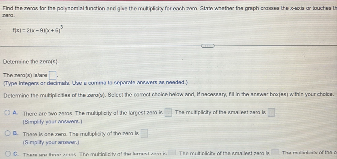 Solved: Find the zeros for the polynomial function and give the multiplicity for each zero ...
