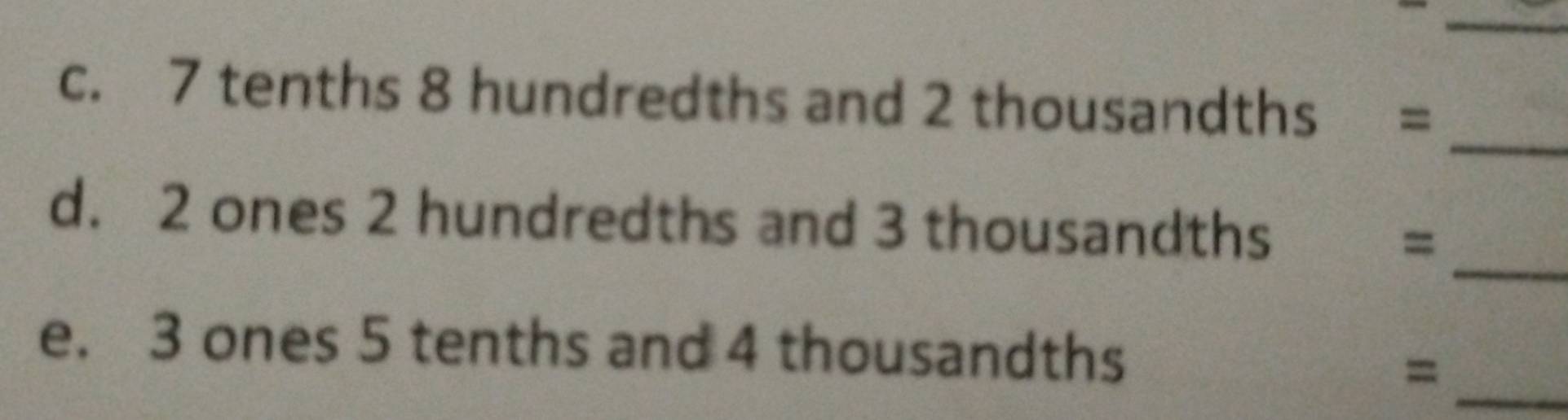 Solved: 7 tenths 8 hundredths and 2 thousandths = _ _ d. 2 ones 2 ...