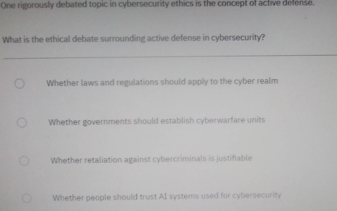 Solved: One rigorously debated topic in cybersecurity ethics is the ...