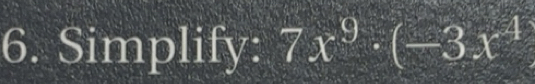 Solved: Simplify: 7x^9· (-3x^4 [Math]