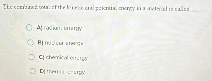 Solved: The combined total of the kinetic and potential energy in a ...