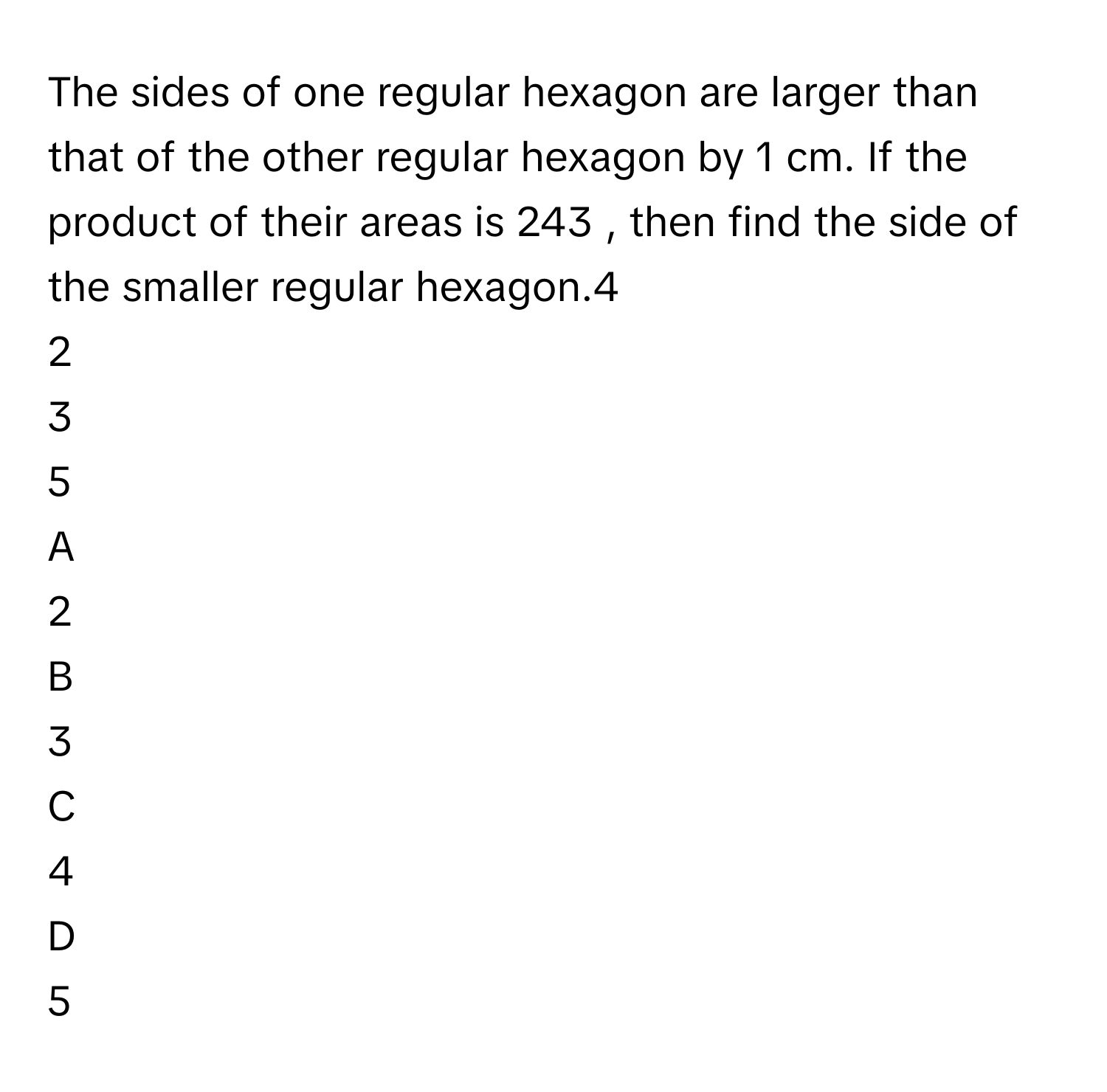 Solved: The sides of one regular hexagon are larger than that of the ...
