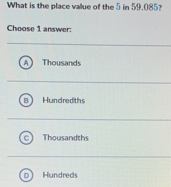 Solved: What is the place value of the 5 in 59.085? Choose 1 answer ...