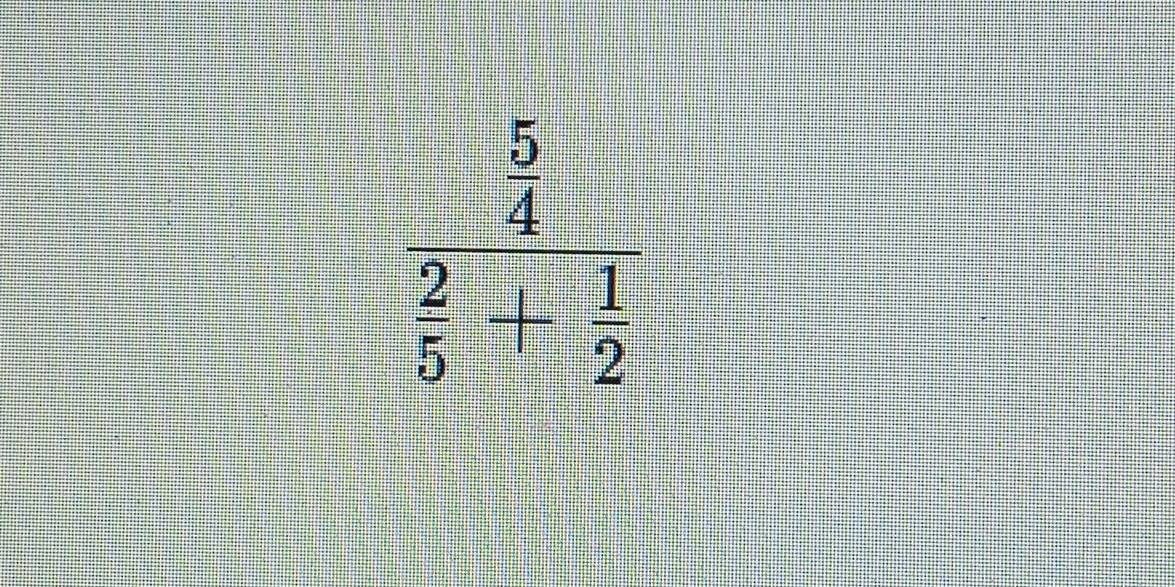 Solved: frac 5/4 2/5 + 1/2 [Math]
