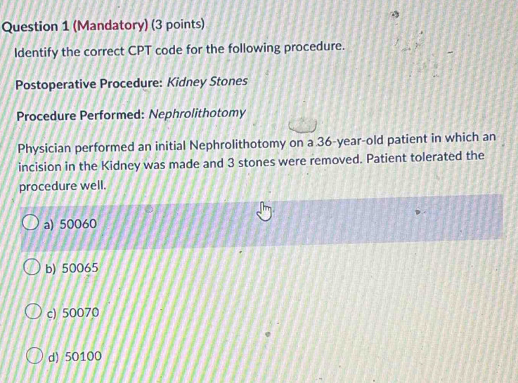 Solved: (Mandatory) (3 points) Identify the correct CPT code for the following procedure ...