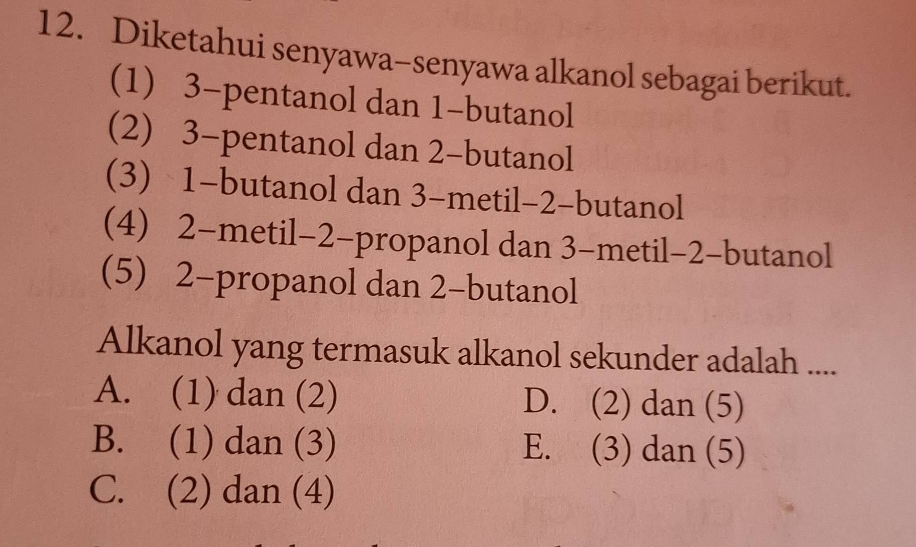 Telah dijawab:Diketahui senyawa-senyawa alkanol sebagai berikut. (1) 3 ...