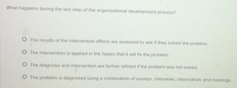 Solved: What happens during the last step of the organizational ...