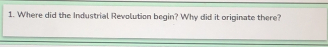 Solved: Where did the Industrial Revolution begin? Why did it originate ...