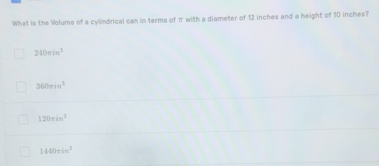 Solved: What is the Volume of a cylindrical can in terms of π with a ...