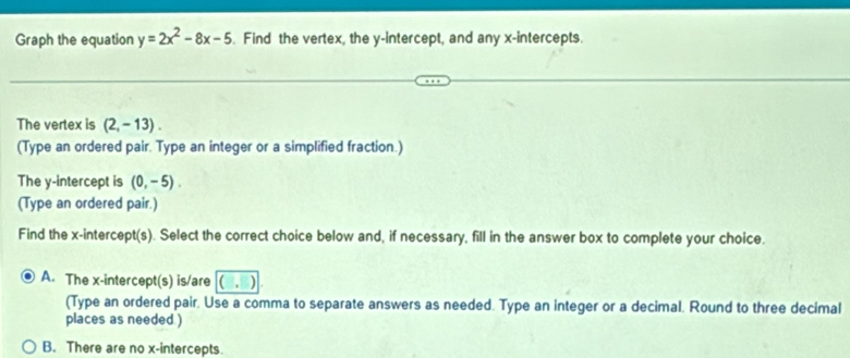 Solved: Graph the equation y=2x^2-8x-5. Find the vertex, the y ...