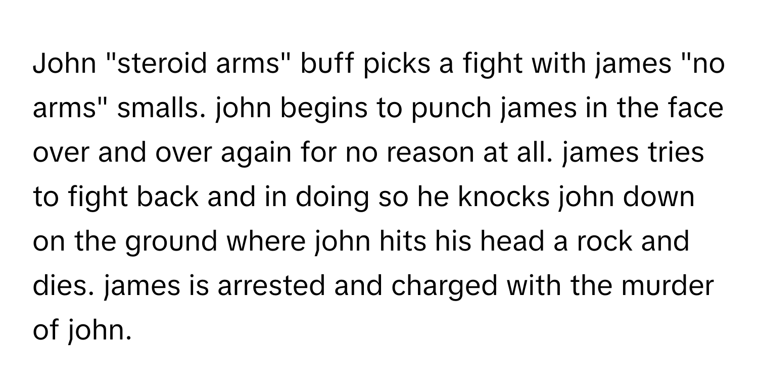 Solved: John "steroid arms" buff picks a fight with james "no arms ...