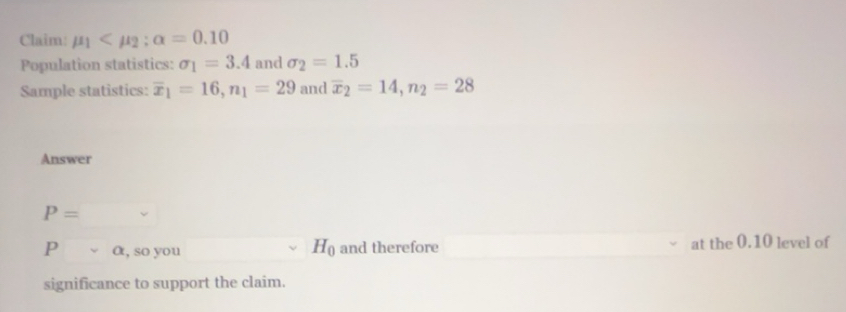 Gelöst:Claim: mu _1 ; alpha =0.10 Population statistics: sigma _1=3.4 ...