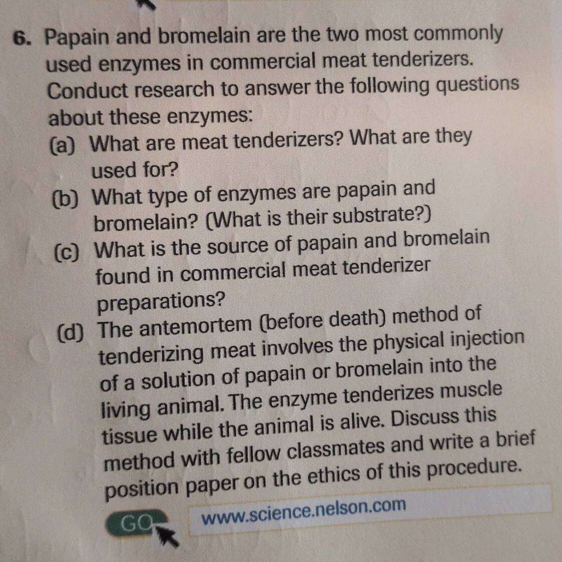 Solved: Papain and bromelain are the two most commonly used enzymes in ...