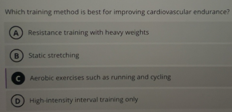 Solved: Which training method is best for improving cardiovascular ...