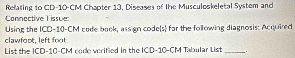 Solved: Relating to CD-10-CM Chapter 13, Diseases of the Musculoskeletal System and Connective ...
