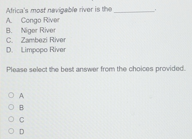 Solved: Africa's most navigable river is the _. A. Congo River B. Niger ...
