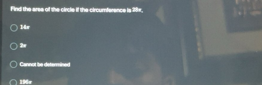 Solved: Find the area of the circle if the circumference is 28π. 14π 2π ...