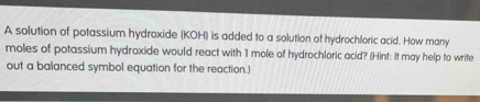 Solved: A solution of potassium hydroxide (KOH) is added to a solution of hydrochloric acid. How ...