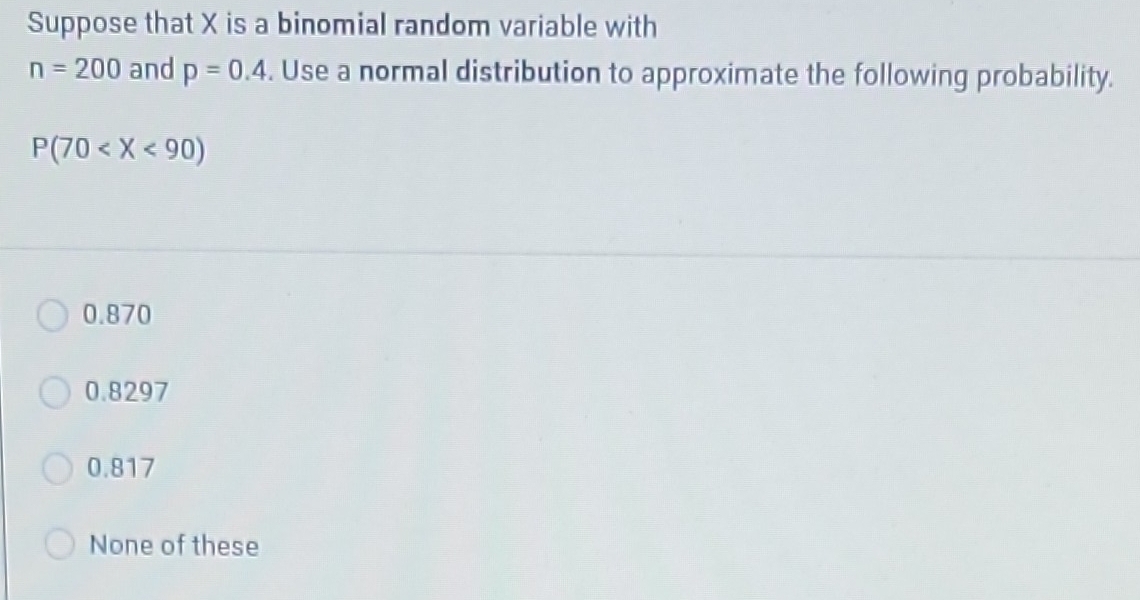 Giải quyết:Suppose that X is a binomial random variable with n=200 and ...