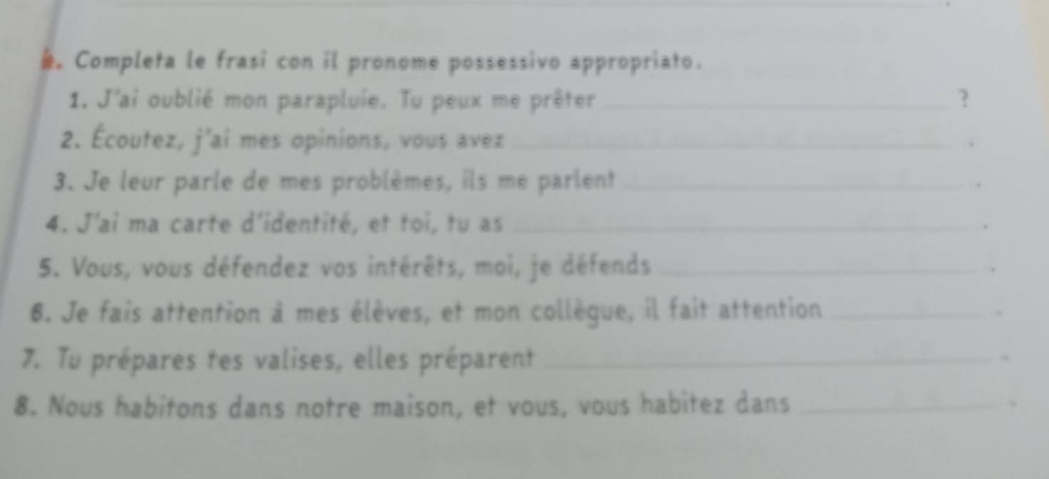 Risolto:Completa le frasi con il pronome possessivo appropriato. 1. J ...