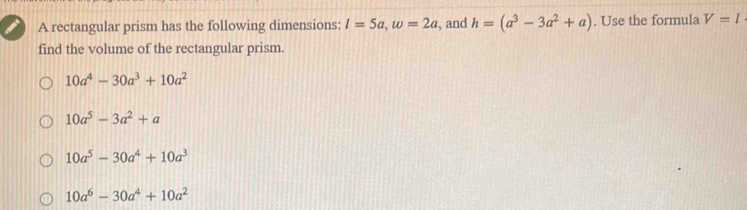 Solved: A rectangular prism has the following dimensions: l=5a, w=2a ...