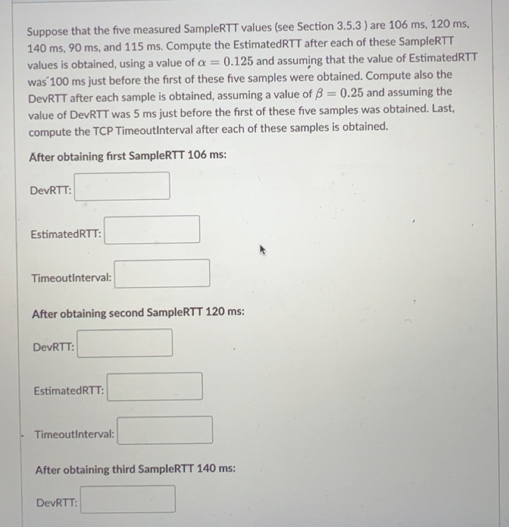 Solved: Suppose that the five measured SampleRTT values (see Section 3. ...