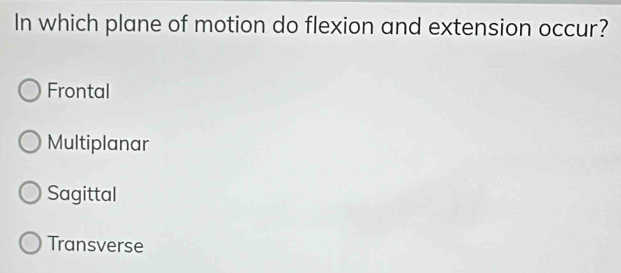Solved: In which plane of motion do flexion and extension occur ...