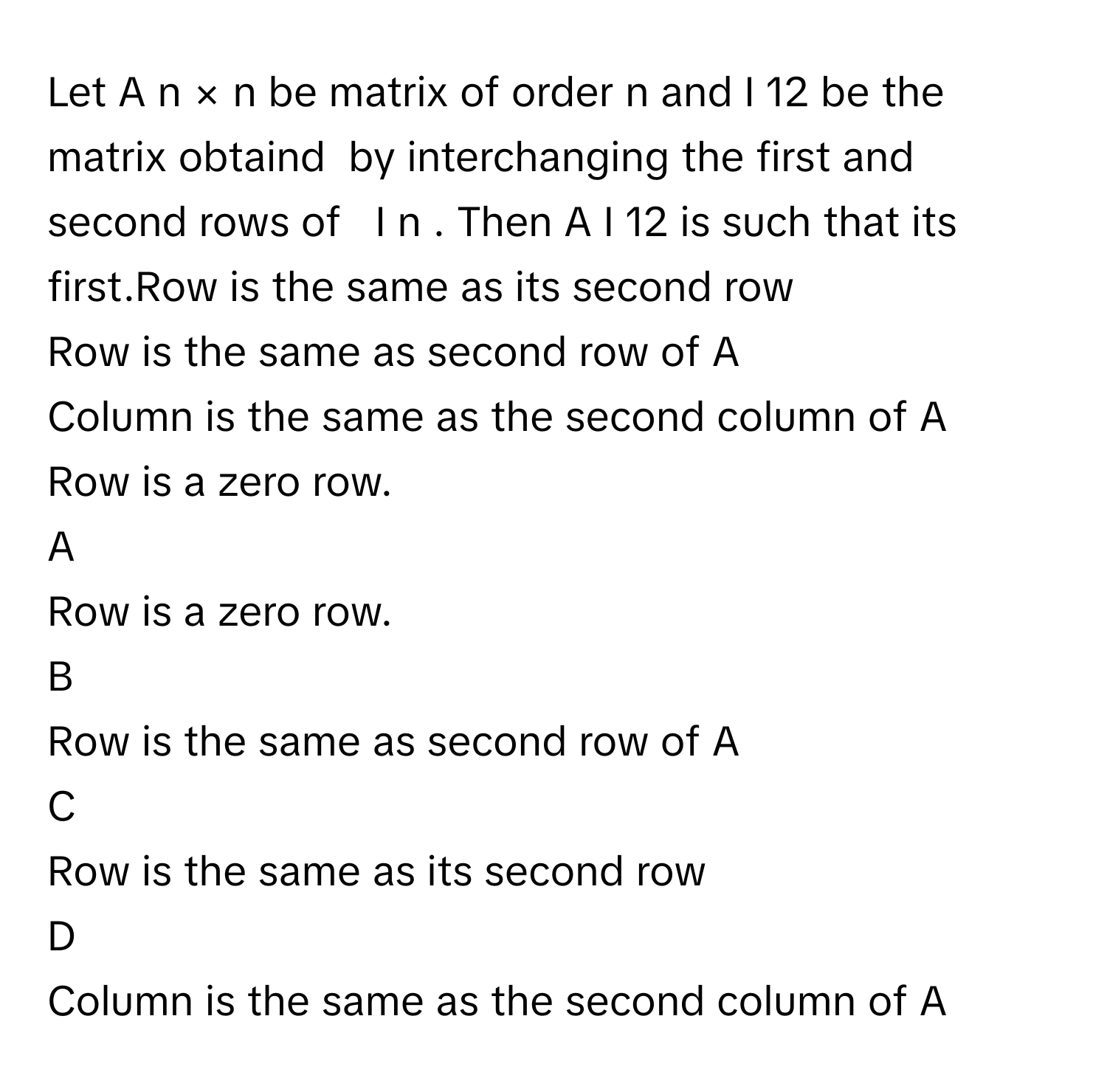 Solved: Let A n × n be matrix of order n and I 12 be the matrix obtaind ...