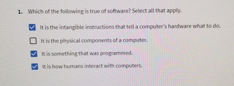 Solved: Which of the following is true of software? Select all that ...
